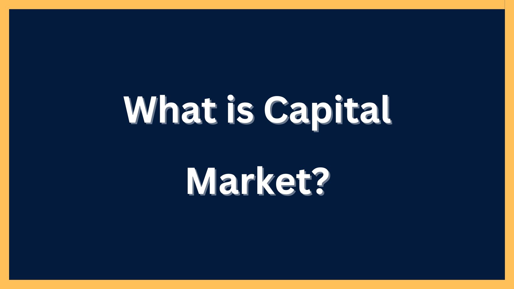 What Is Capital Market what-is-capital-market